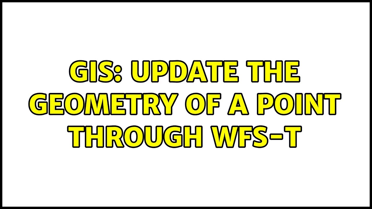 GIS: Update the geometry of a point through WFS-T - YouTube