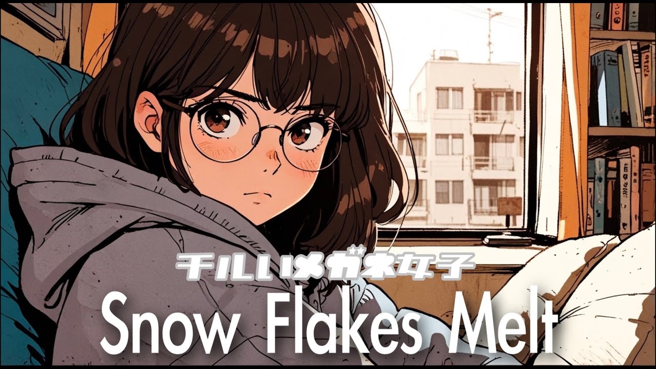 Snow Flakes Melt ️: City Pop Vibes/ to relax, to study, to work【チルいメガネ ...