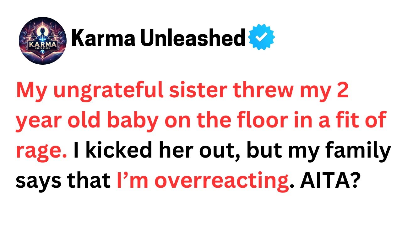 Ungrateful Sister Threw My Baby in Rage—Family Says I Overreacted! AITA ...