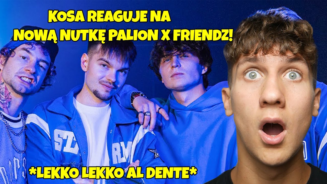 KOSA reaguje na NOWE NUTY PALION x FRIENDZ! (lekko al dente) - YouTube