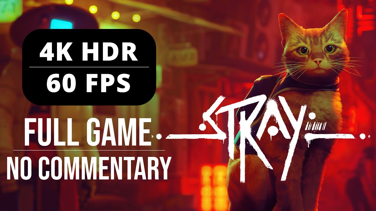 STRAY FULL GAME Gameplay Walkthrough [4K HDR 60FPS ULTRA] - No ...