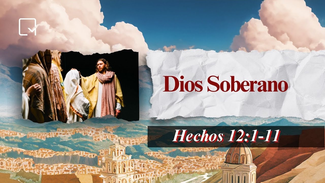 Dios Soberano - Hechos 12:1-11 - YouTube