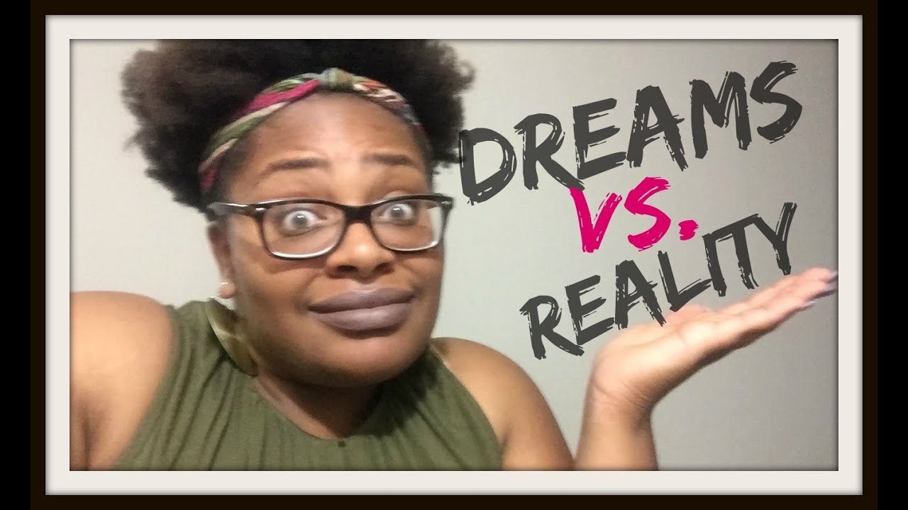 Dream Vs. Reality??? Which one would YOU choose? - YouTube