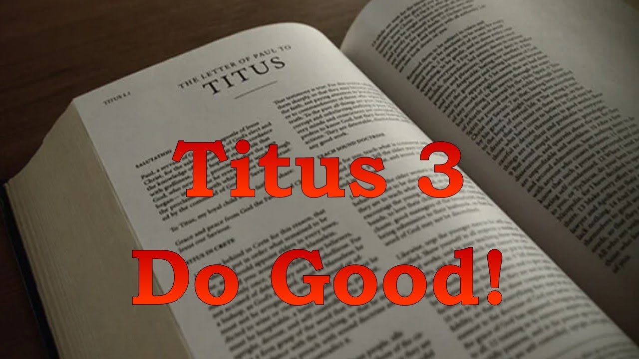 “Titus 3 Do Good!" - YouTube