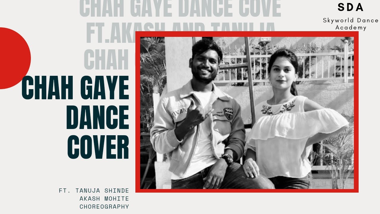 CHAH GAYE Dance Cover | Tanuja Shinde | Akash Mohite Choreography - YouTube