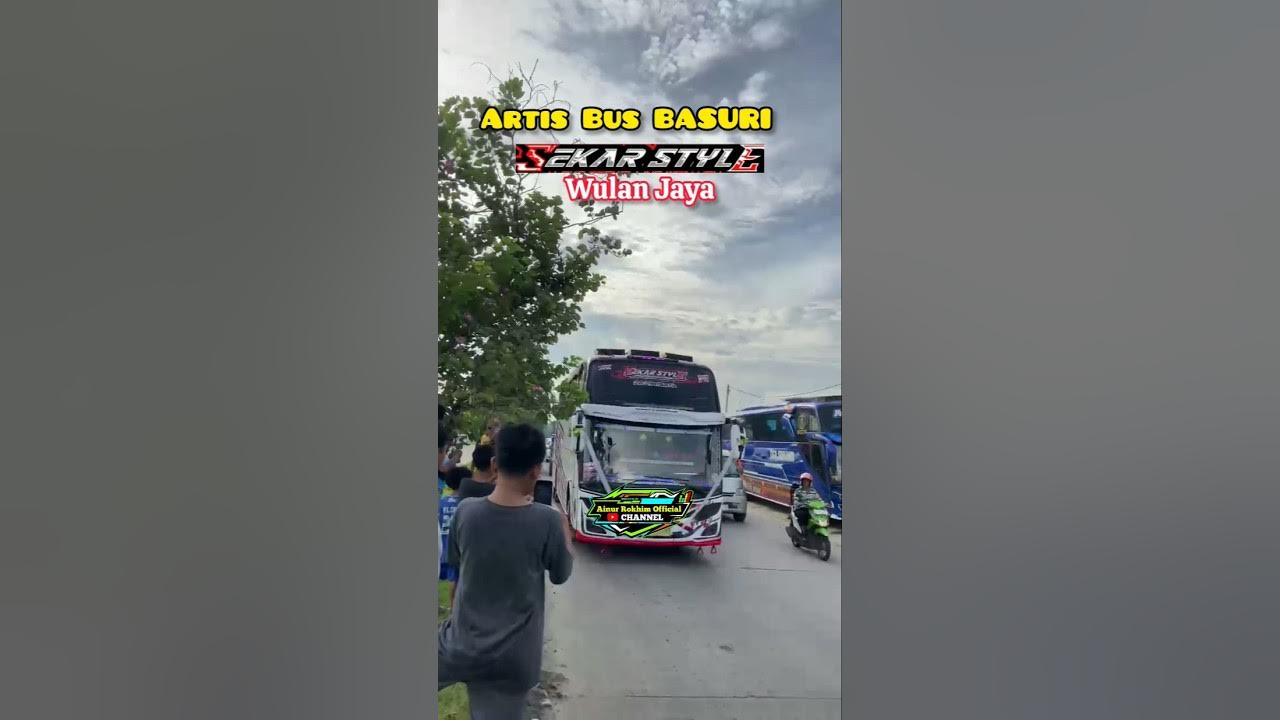 Artis Bus Basuri Sekar Style Wulan Jaya #basuri #sekarstyle #wulanjaya #busmania - YouTube