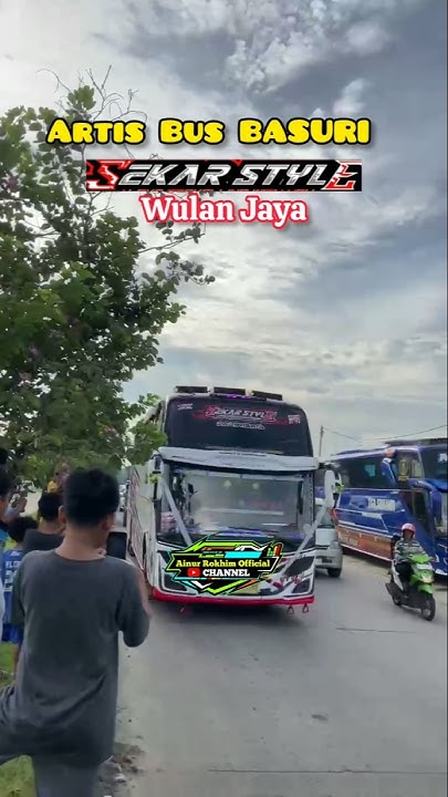 Artis Bus Basuri Sekar Style Wulan Jaya #basuri #sekarstyle #wulanjaya #busmania - YouTube