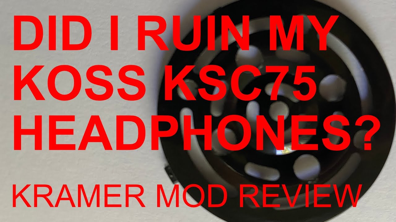 Did I Ruin My Beloved Koss KSC75 Headphones? Kramer Mod Review - YouTube
