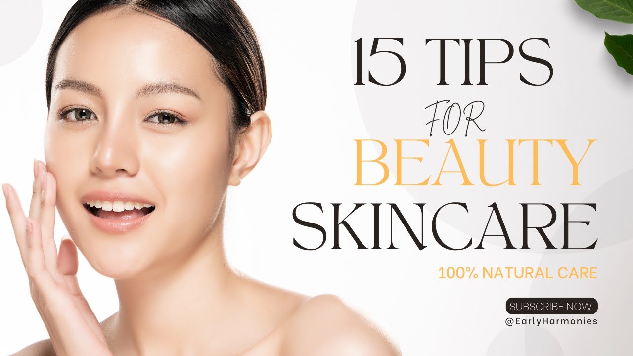 Top 15 Tips for Beautiful and Healthy Looking Skin. - YouTube