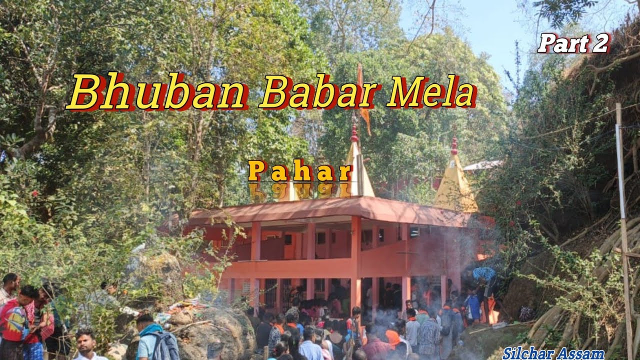 Bhuboan Pahar🚩Bhubon mela|Bhuban Shivratri|Shiv Tempie|Silchar Assam ...
