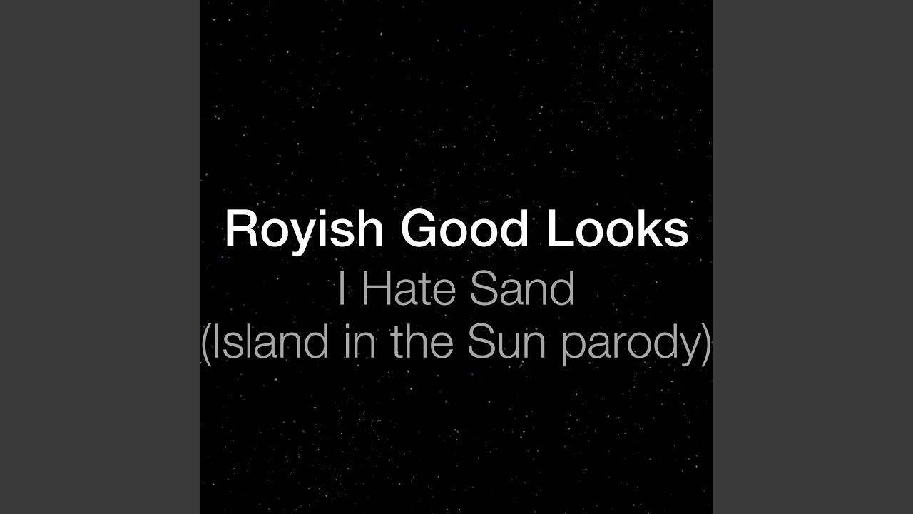 I Hate Sand (Parody of "Island In the Sun") - YouTube