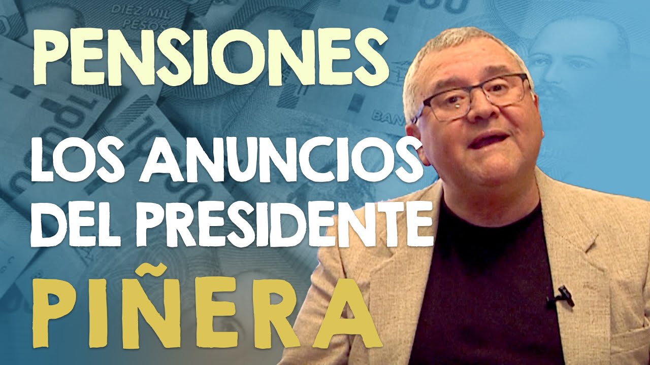 PENSIONES Analizamos las medidas del Presidente Piñera | PATRICIO ...