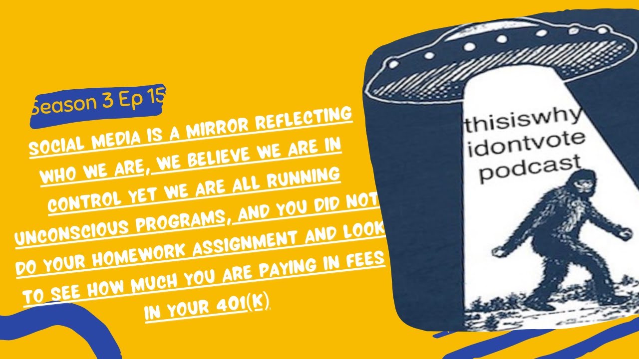 Season 3 Ep. 15: Social Media Is A Mirror, Unconscious Programming and ...