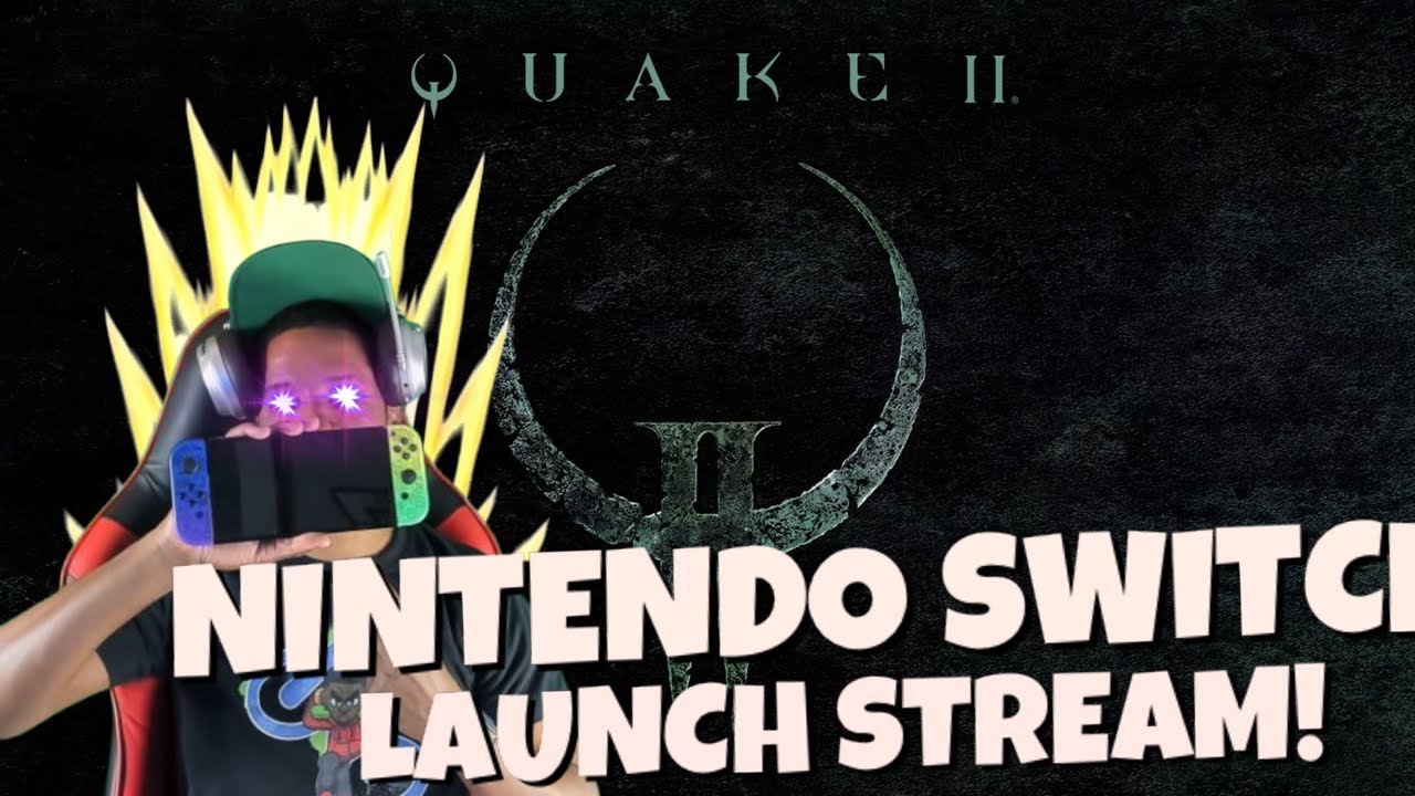 QUAKE 2 NINTENDO SWITCH LAUNCH STREAM! - YouTube