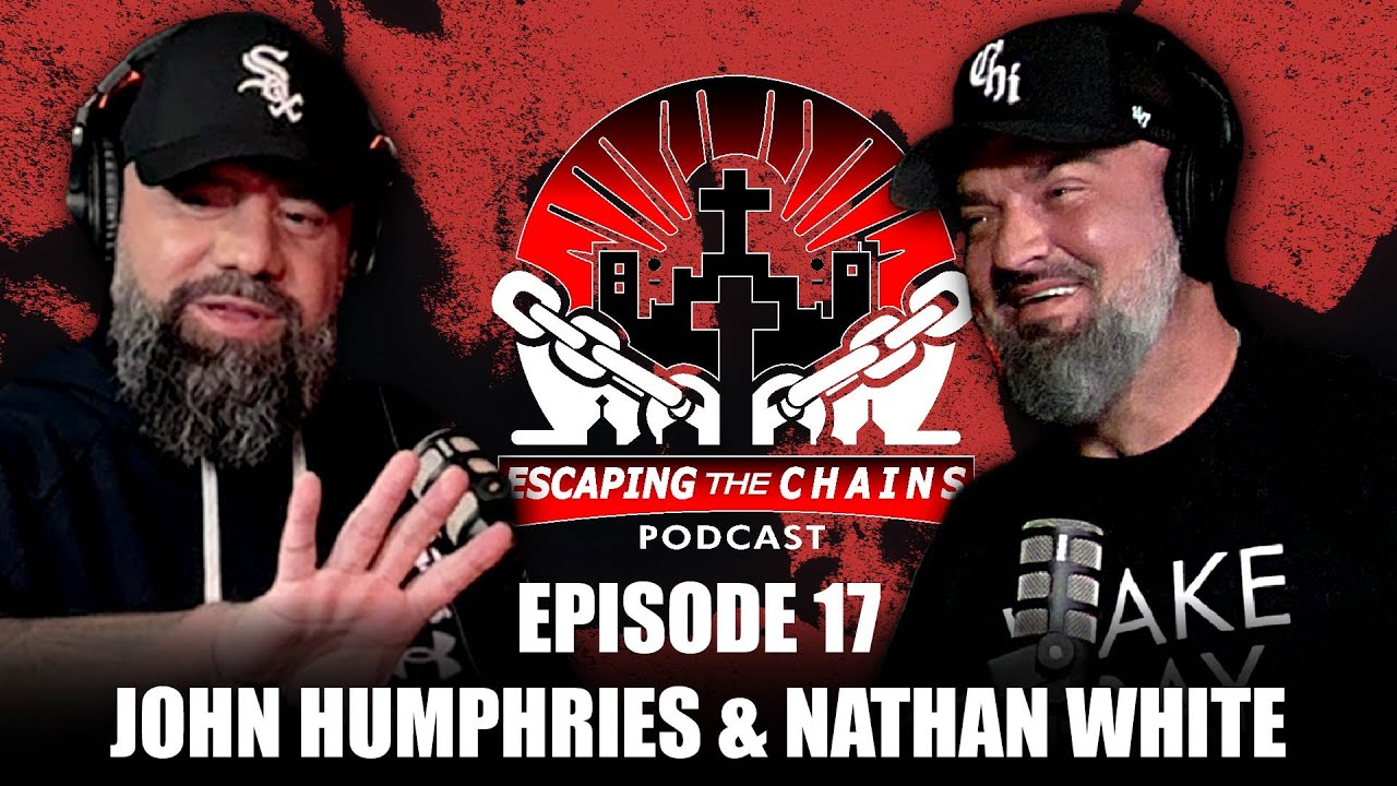 Escaping The Chains Podcast Ep: 17 | Nathan White Finding God In ...