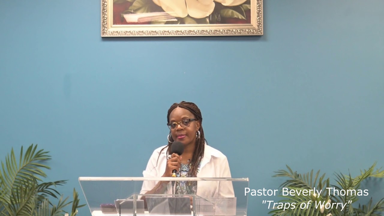 Pastor Beverly Thomas, Traps of Worry - YouTube