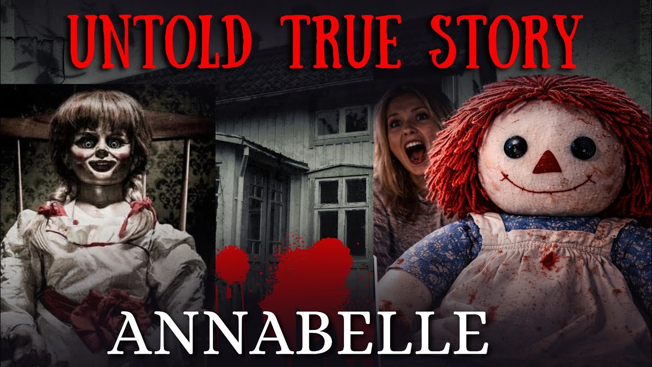 Annabelle: The REAL Story Behind the World’s Most Haunted Doll # ...