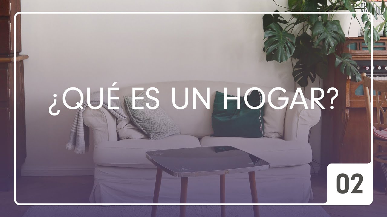 ¿Que es un hogar? - YouTube
