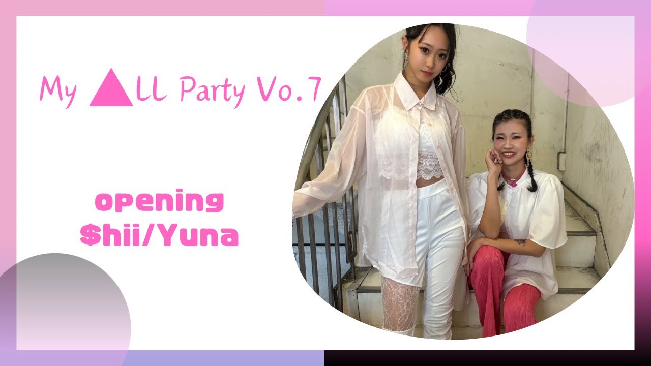 2024 12/7 My LL Party Vo.7 opening $hii/Yuna - YouTube