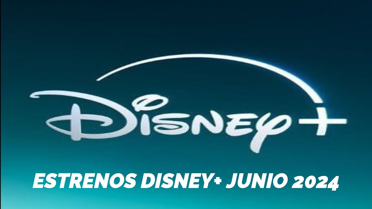 ESTRENOS DISNEY PLUS JUNIO 2024 - YouTube
