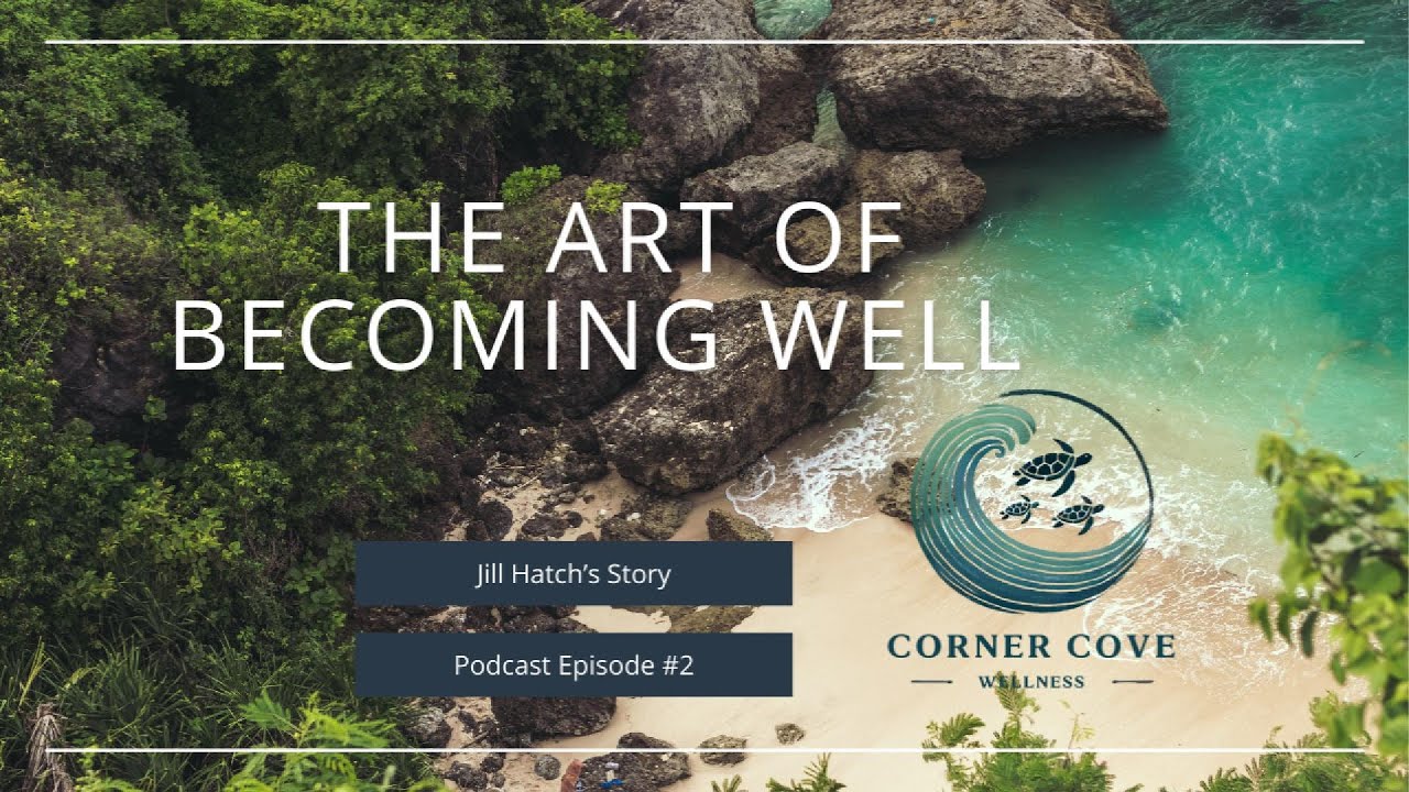 The Art of Becoming Well with Jill Hatch - YouTube
