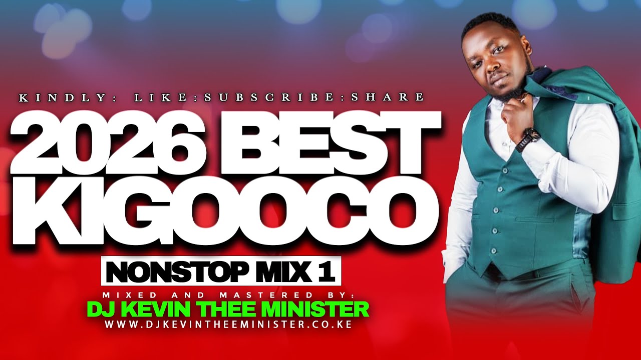 KIGOOCO NONSTOP MIX 1 2026 || DJ KEVIN THEE MINISTER || LATEST KIKUYU ...