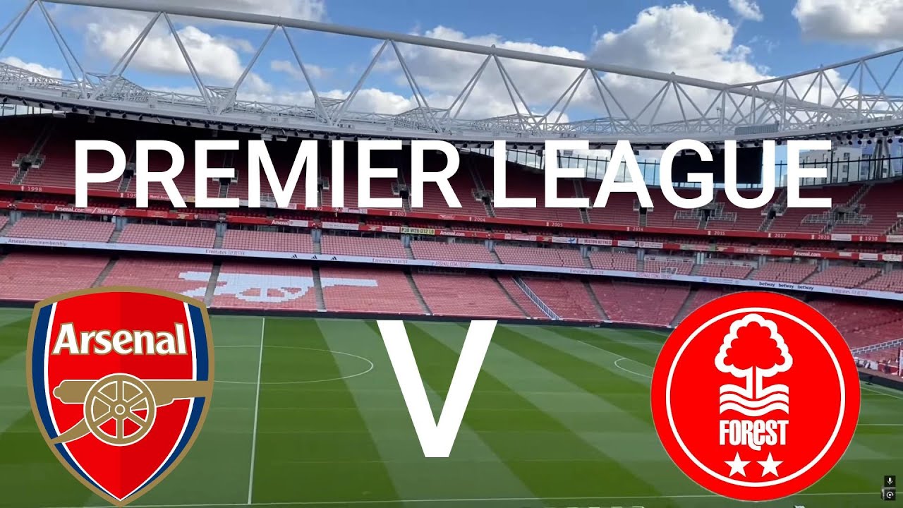 PREMIER LEAGUE: ARSENAL V NOTTM FOREST - YouTube