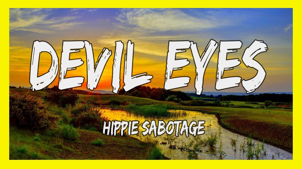 Hippie Sabotage - Devil Eyes (Lyrics) - YouTube