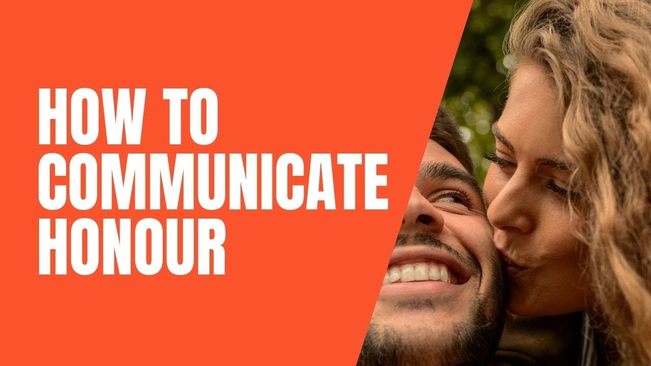 HOW TO COMMUNICATE HONOUR IN RELATIONSHIP AND MARRIAGE - YouTube