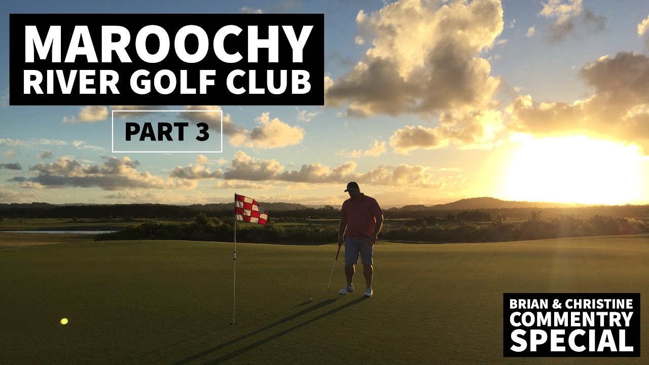 Maroochy River Golf Club, PART 3 - What a AMAZING Course! - YouTube