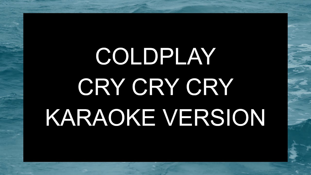 Coldplay - Cry cry cry | Karaoke - YouTube