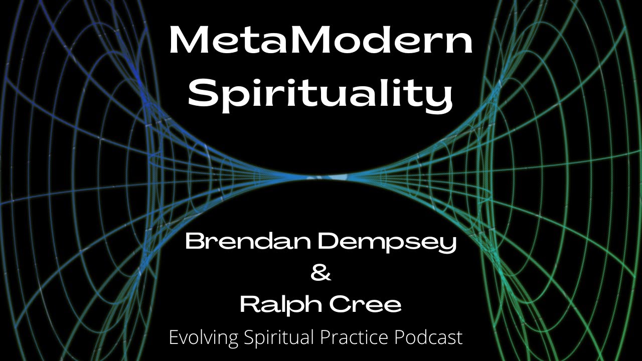 MetaModern Spirituality with Brendan Graham Dempsey and Ralph Cree # ...