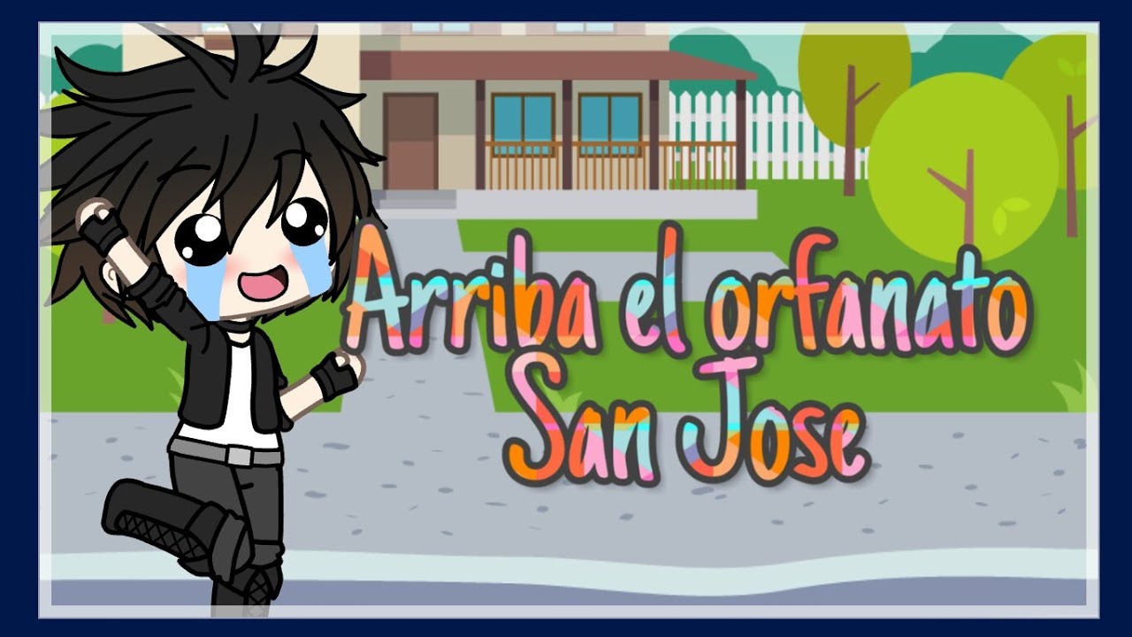 Arriba el orfanato San Jose// Gacha Life - YouTube