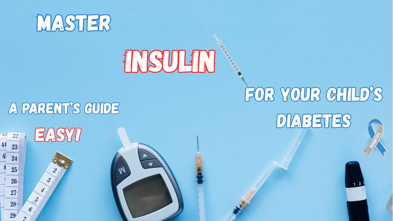 Mastering Insulin for Your Child's diabetes - YouTube