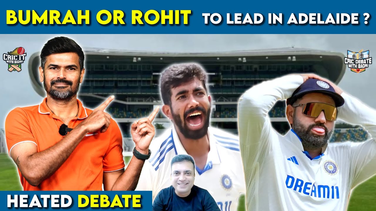 Bumrah or Rohit to lead in Adelaide ? Heated debate | Cric It with Badri - YouTube