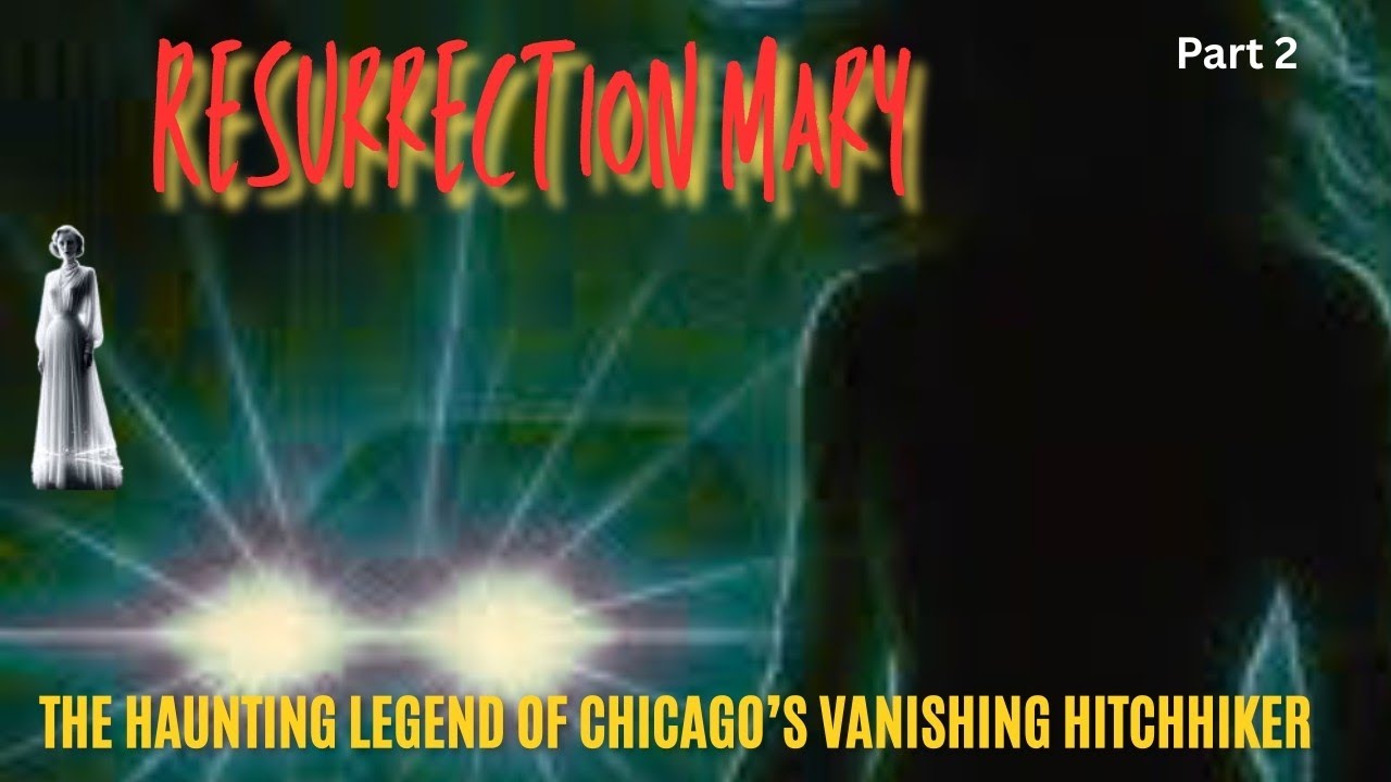 Resurrection Mary: The Haunting Legend of Chicago’s Vanishing ...