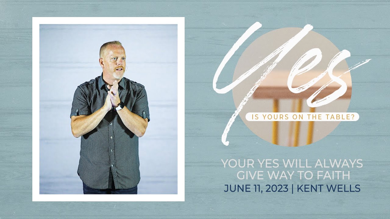 June 11, 2023 / YES! / Your YES Will Always Give Way To Faith / North ...
