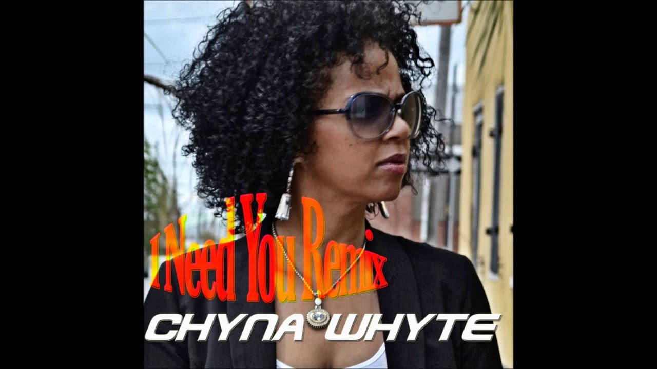 Chyna Whyte- I Need You Remixed - YouTube