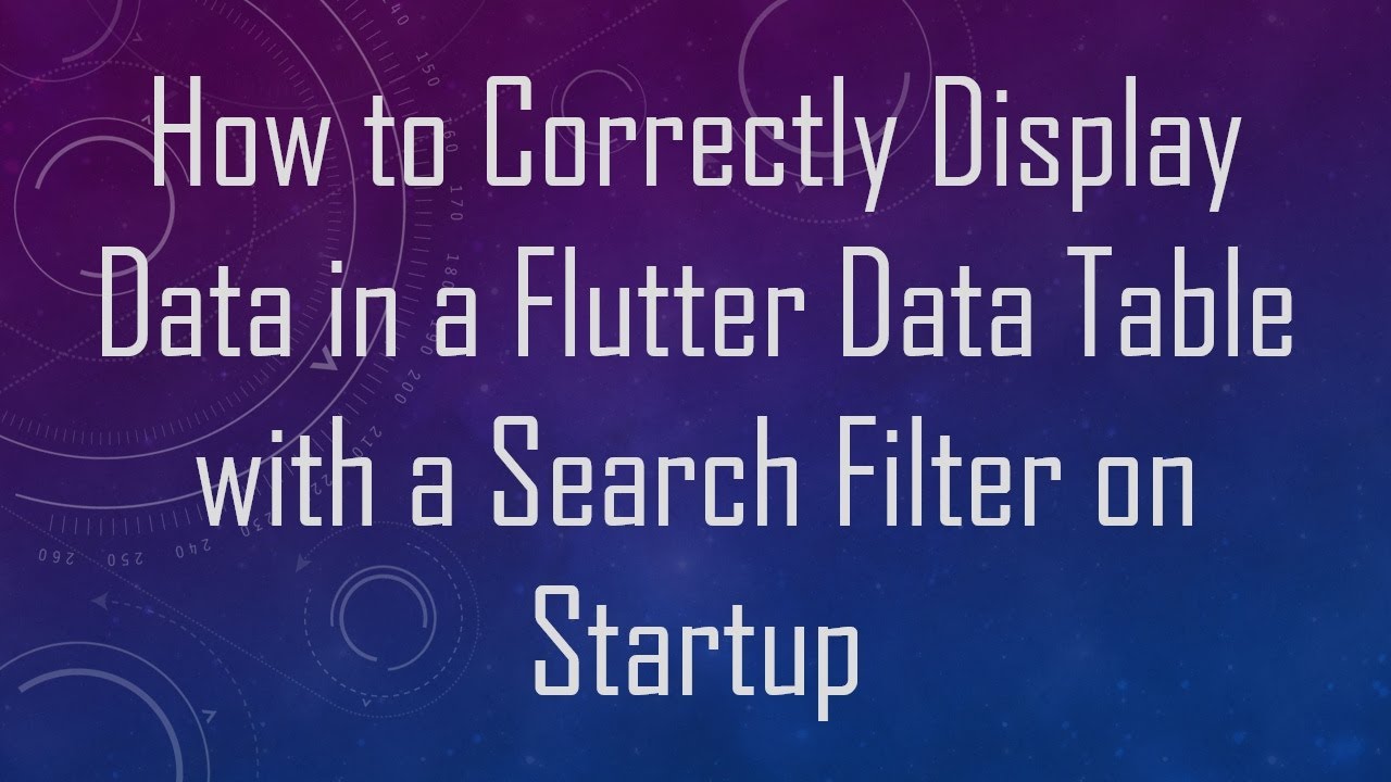 How To Correctly Display Data In A Flutter Data Table With A Search