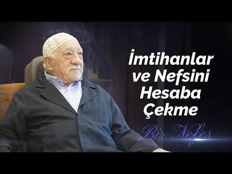 İmtihanlar ve Nefsini Hesaba Çekme | Bir Nefes -44- | M. Fethullah Gülen Hocaefendi