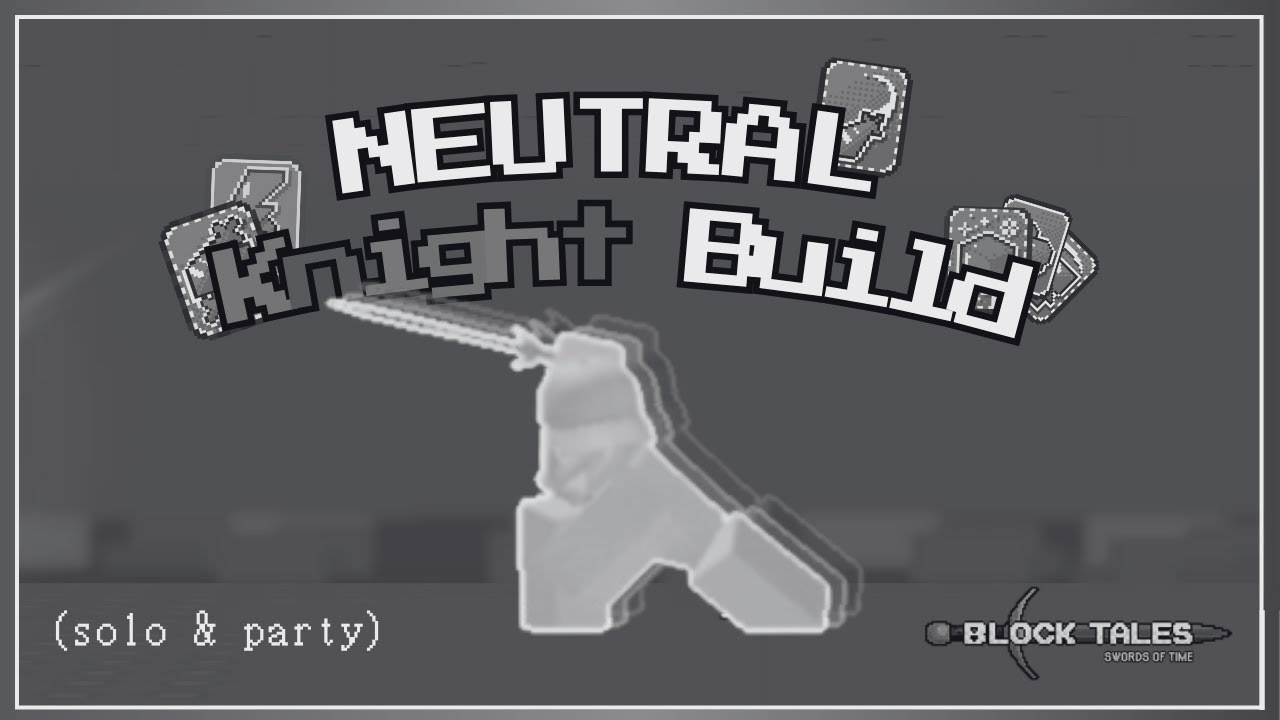 (Outdated) NEUTRAL KNIGHT BUILD | Block Tales (Demo 3) - YouTube