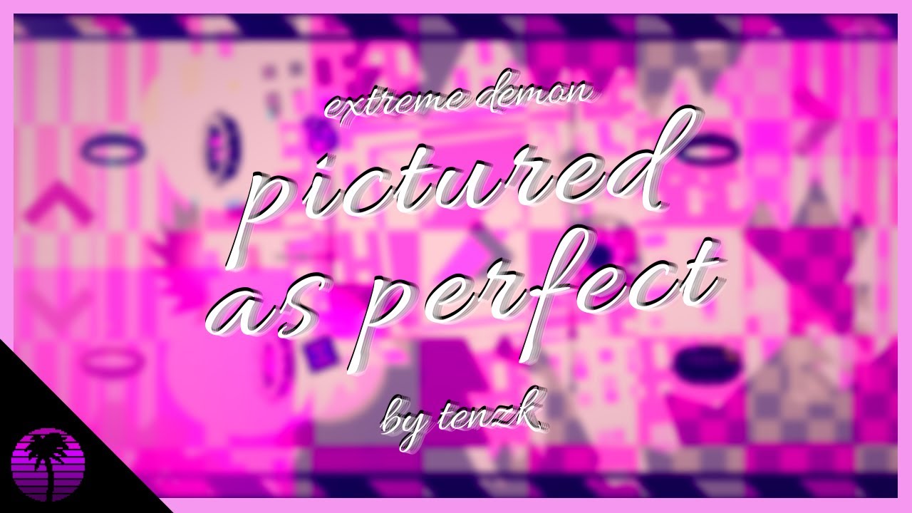 Pictured as Perfect 100% (Extreme Demon) by Tenzk | Geometry Dash - YouTube