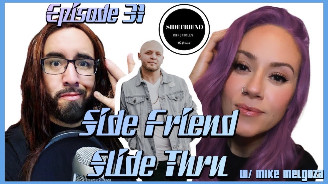 Side Friend Slide Thru || Episode 31 w/ Mike Melgoza - YouTube