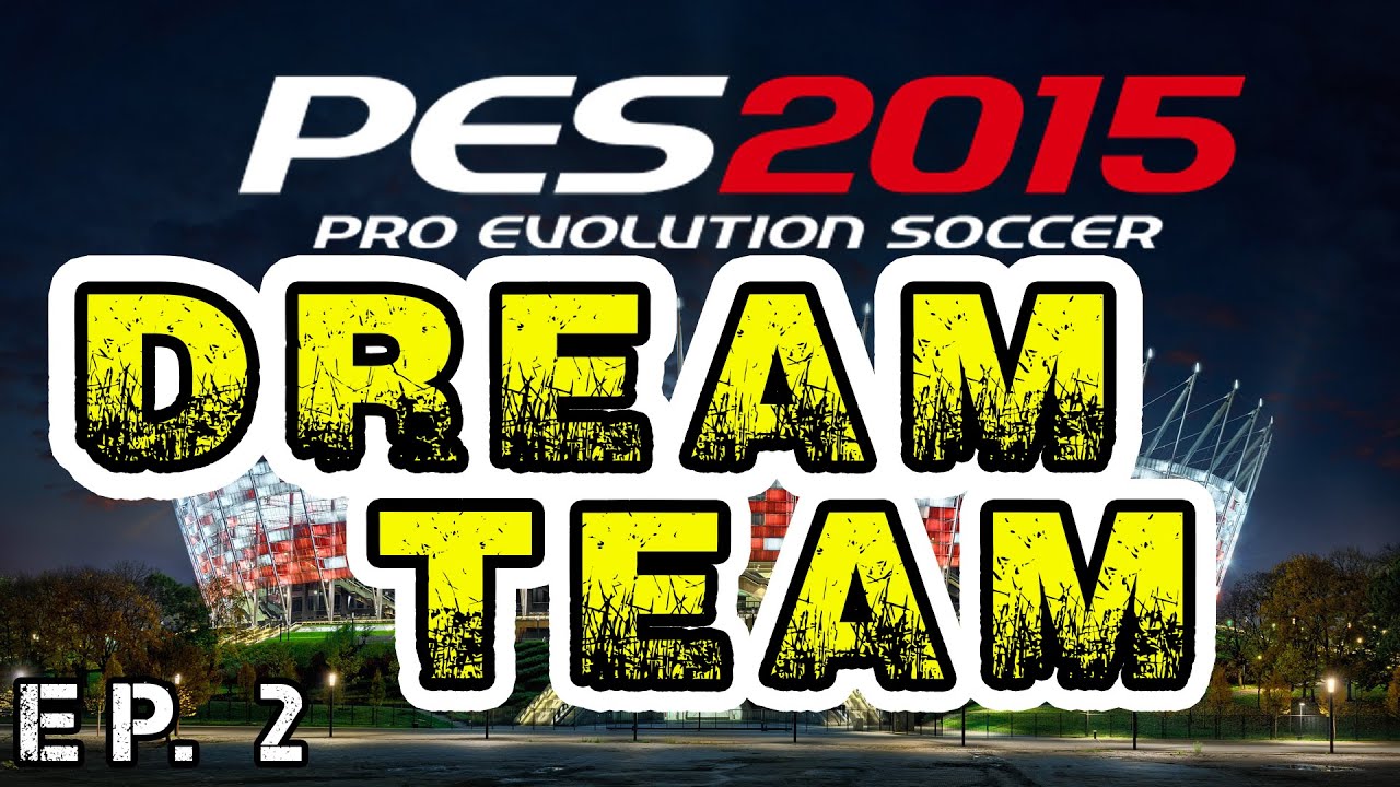 DreamTeam Ep. 2 | PES 2015 - YouTube