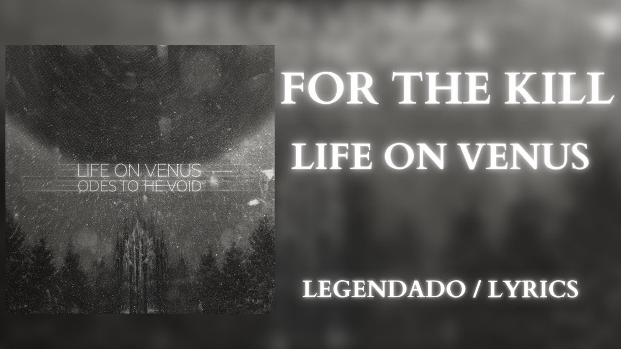 Life On Venus - For The Kill (Legendado + Lyrics) 4K - YouTube
