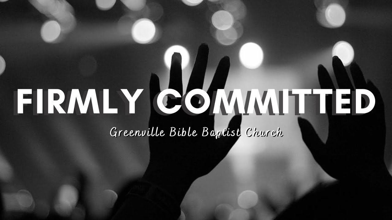 FIRMLY COMMITTED | GBBC Choir - YouTube