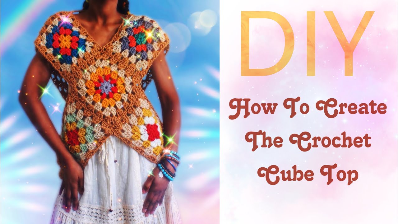 How To Create The Crochet Cube Top - YouTube