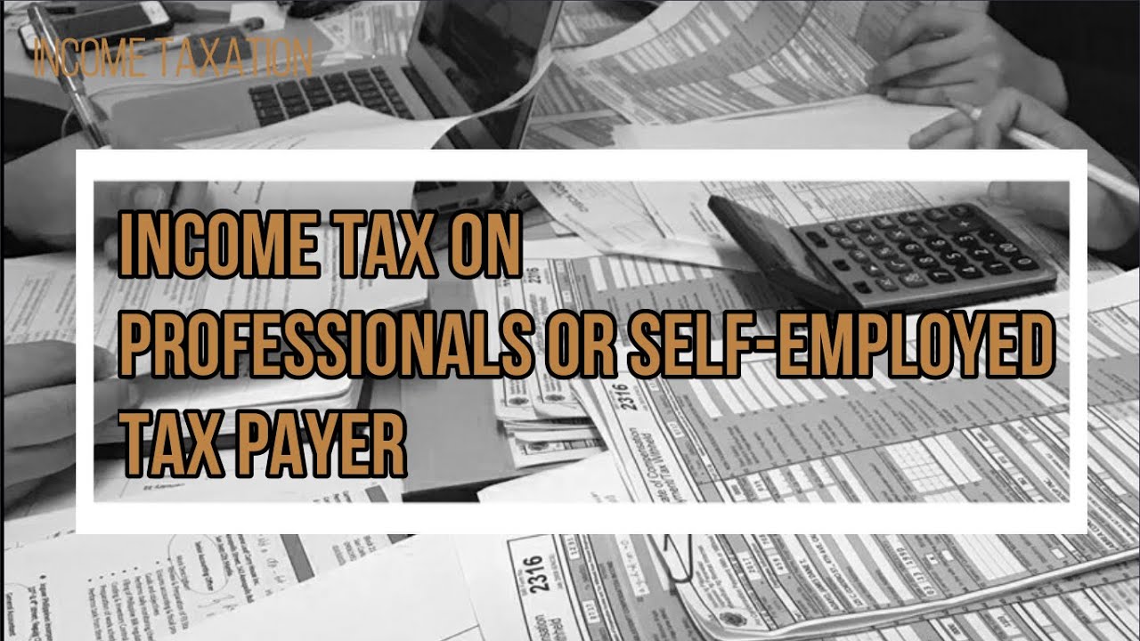 Income Tax of Professional and Self-Employed Taxpayers - YouTube