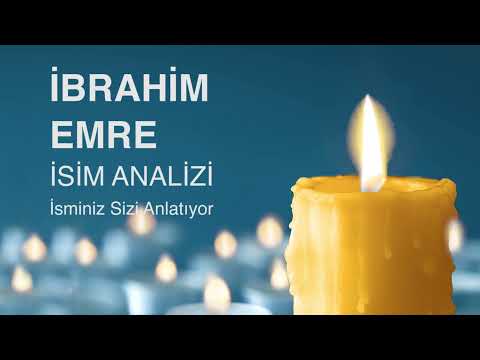 İBRAHİM EMRE İsminin Anlamı ve Analizi / İsminiz Sizi Anlatıyor