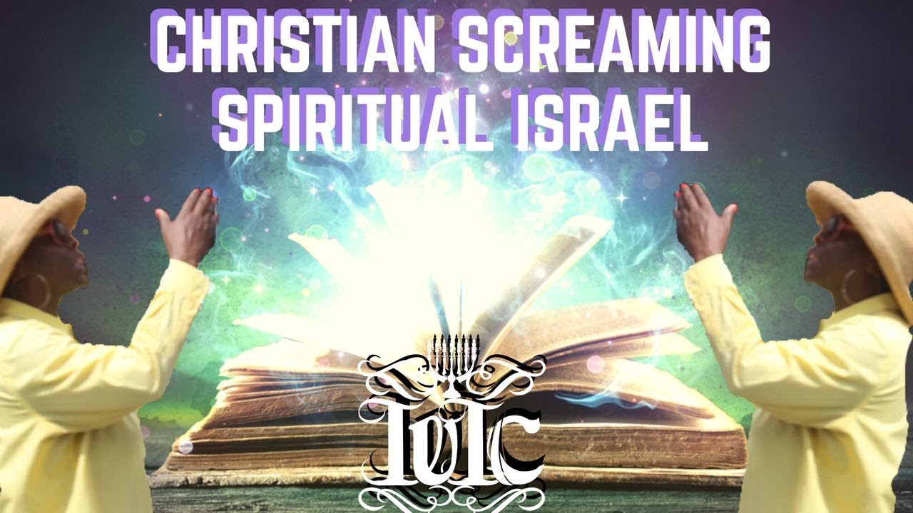 The Israelites: Christian Screaming Spiritual Israelites - YouTube